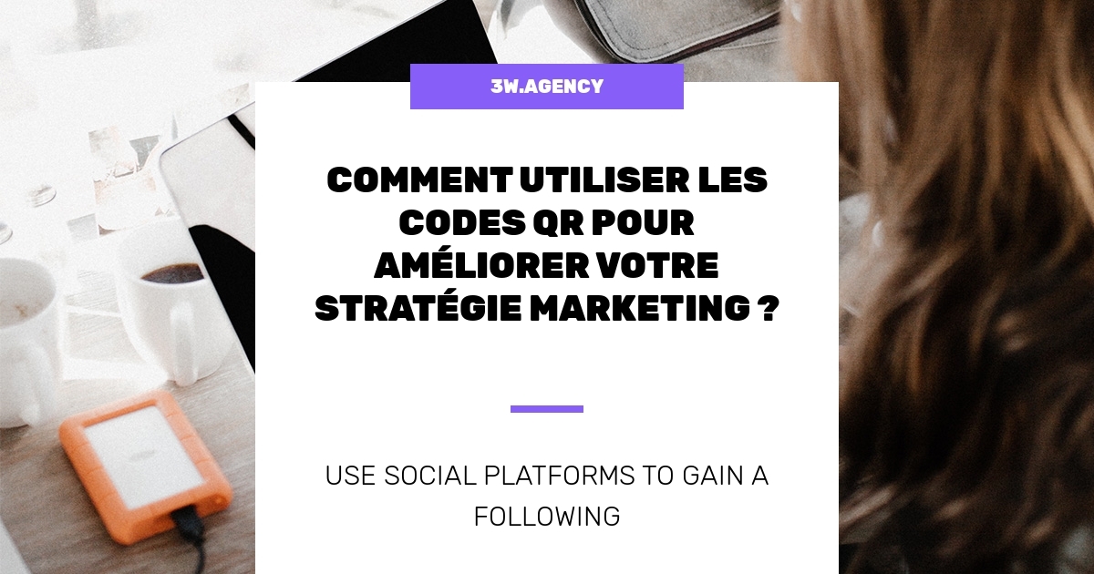 Améliorez votre marketing digital avec les codes QR interactifs